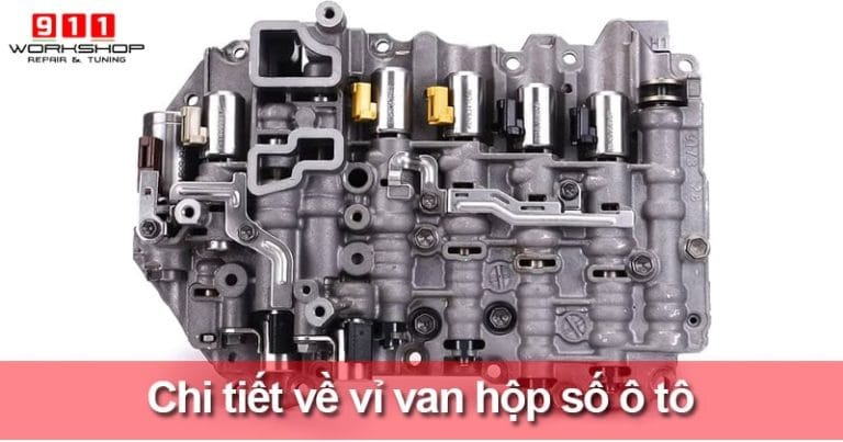 Vỉ van hộp số ô tô là gì? Cấu tạo và những hư hỏng thường gặp